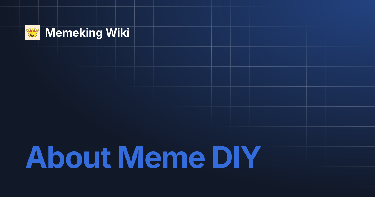 About Meme DIY | Memeking Wiki